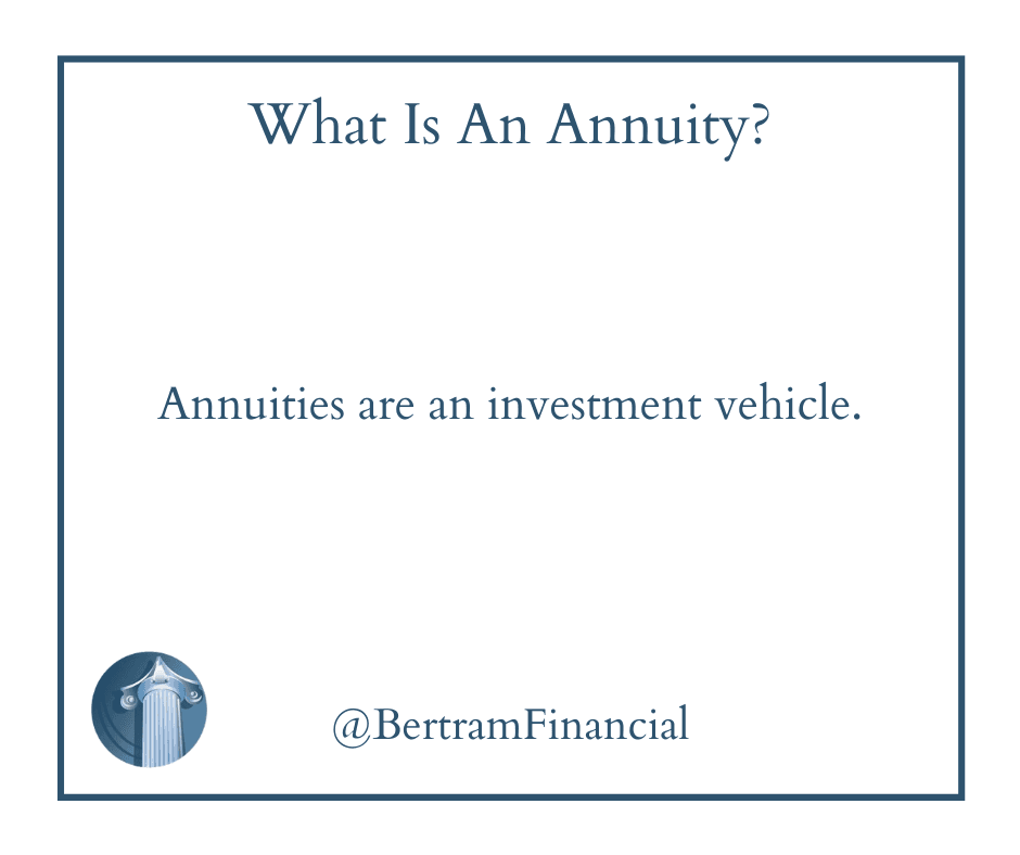 What Is An Annuity? - Bertram Financial